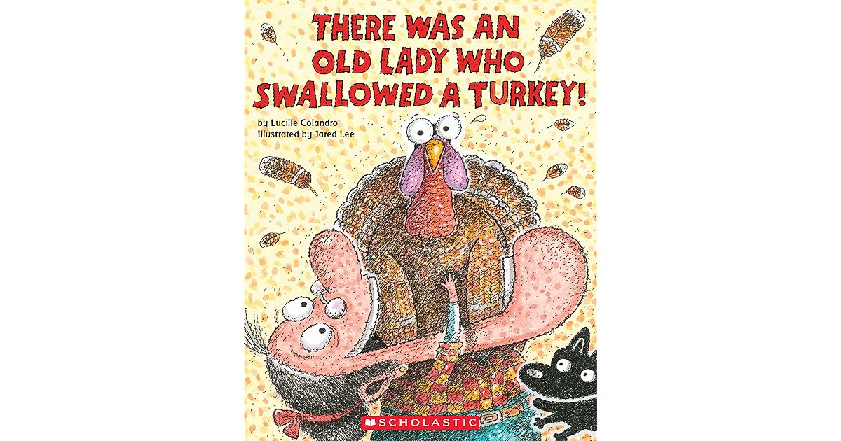 There Was an Old Lady Who Swallowed a Turkey! by Lucille Colandro