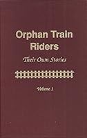 Orphan Train Riders: Their Own Stories by Orphan Train Heritage Society ...