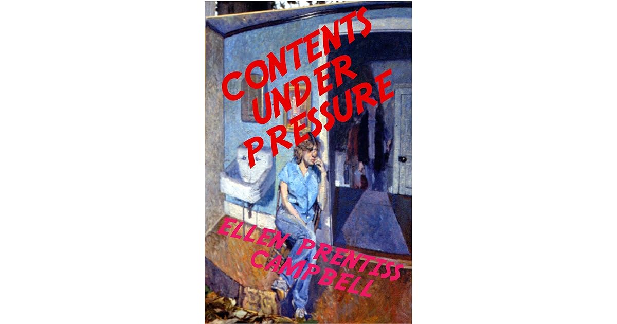 Contents Under Pressure by Ellen Prentiss Campbell