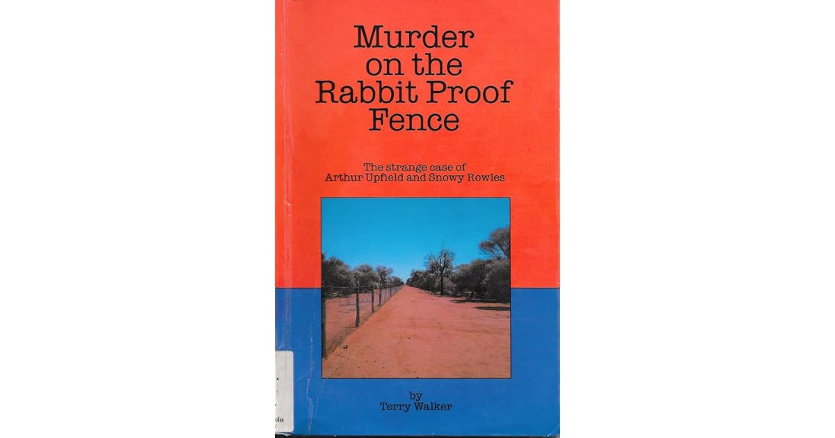 Murder On The Rabbit Proof Fence: The Strange Case Of Arthur Upfield ...