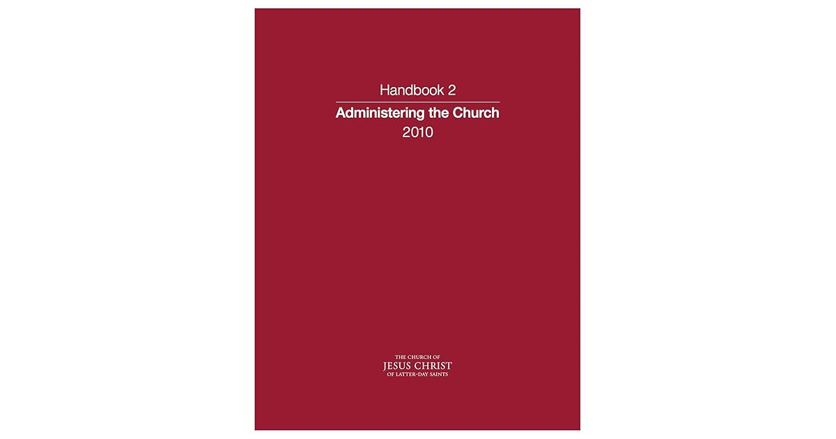 Handbook 2: Administering the Church by The Church of Jesus Christ of ...