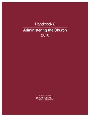 Handbook 2: Administering the Church by The Church of Jesus Christ of ...