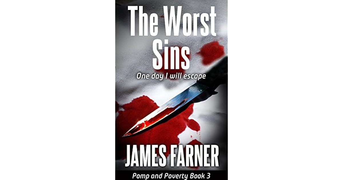 The Worst Sins (Pomp and Poverty #3) by James Farner