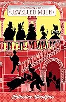 The Mystery of the Jewelled Moth by Katherine Woodfine