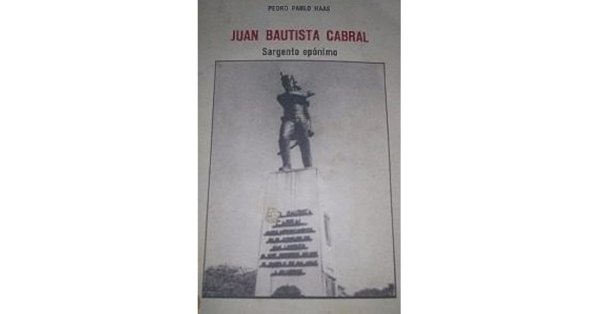 Juan Bautista Cabral, sargento epónimo by Pedro Pablo Haas
