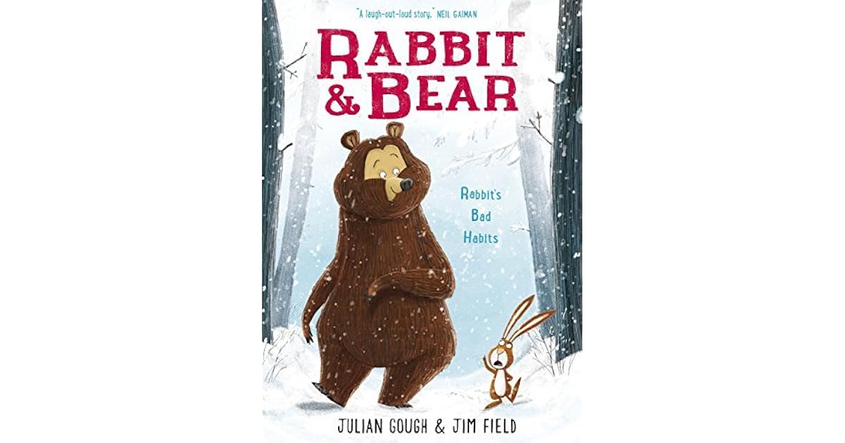Rabbit and Bear: Rabbit's Bad Habits: Book 1 by Julian Gough