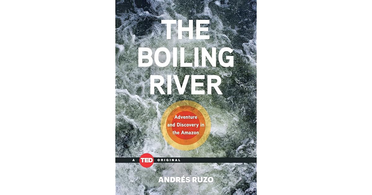 The Boiling River: Adventure and Discovery in the Amazon by Andrés Ruzo
