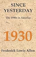 Since Yesterday: The 1930s in America, September 3, 1929–September 3 ...