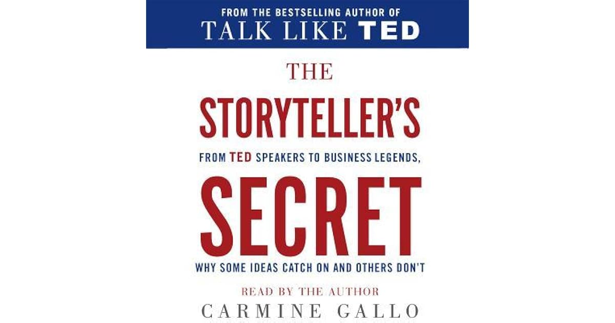 The Storyteller's Secret: From TED Speakers to Business Legends, Why ...