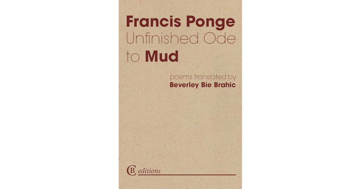 Unfinished Ode to Mud: Poems by Francis Ponge