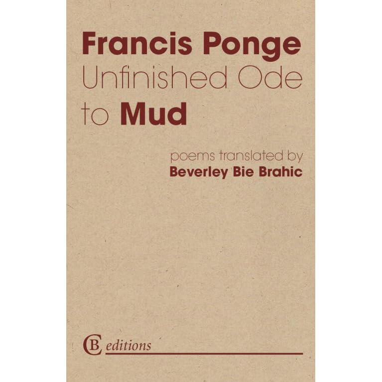 Unfinished Ode to Mud: Poems by Francis Ponge — Reviews, Discussion ...
