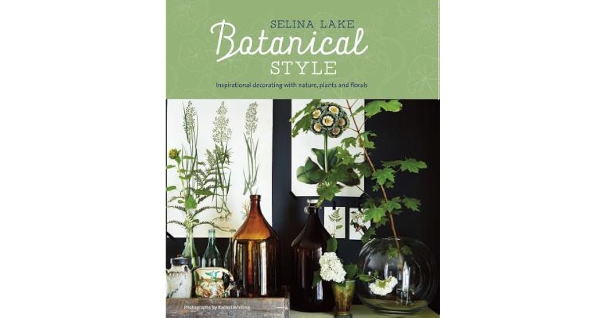 Botanical Style: Inspirational Decorating with Nature, Plants and ...