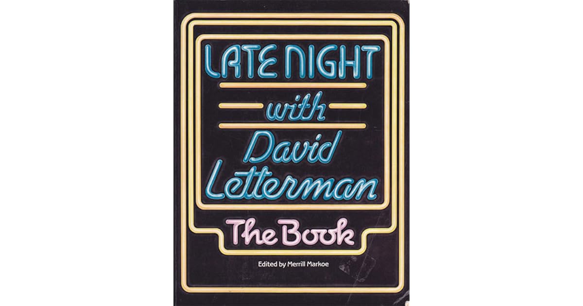 Late Night with David Letterman: The Book by Merrill Markoe