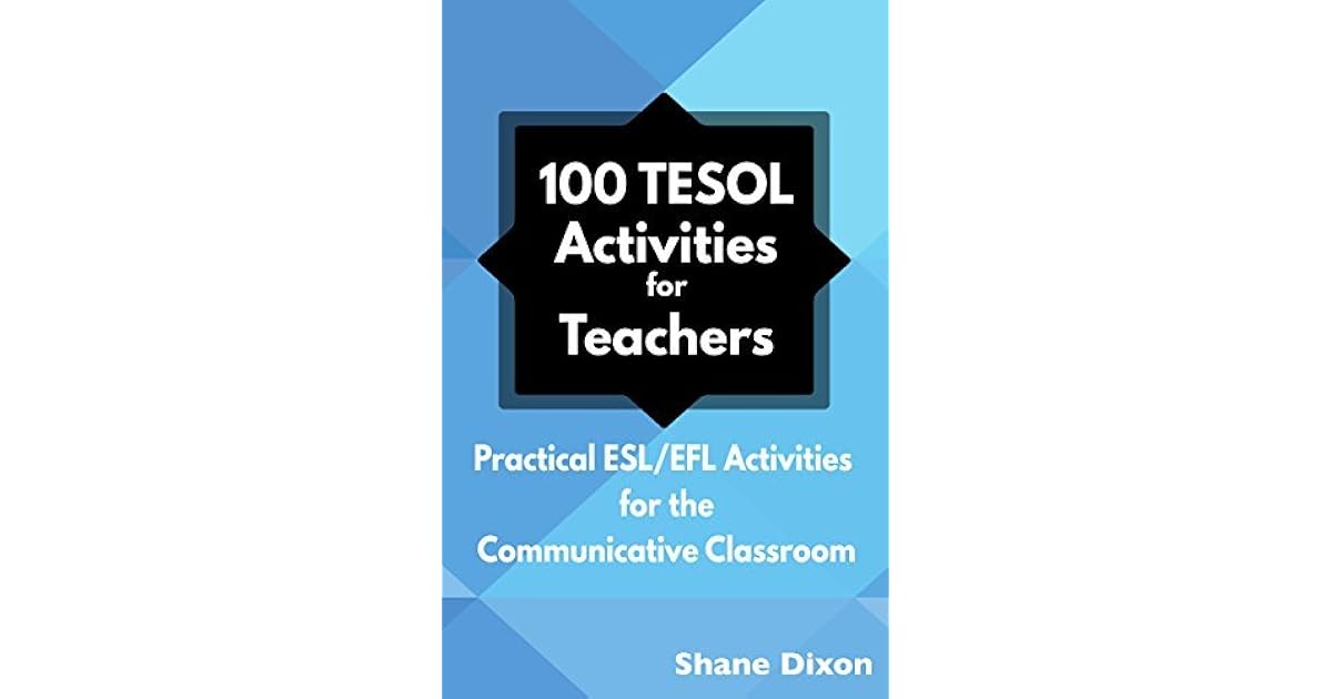 100 TESOL Activities for Teachers: Practical ESL/EFL Activities for the ...