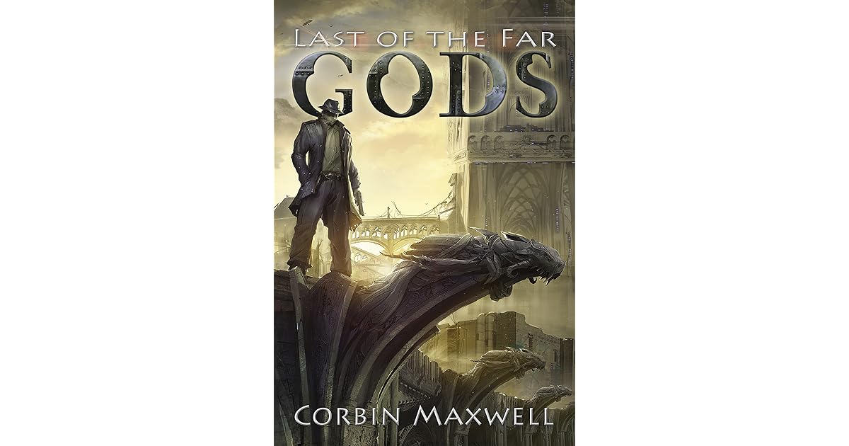 Last of the Far Gods by Corbin Maxwell