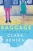No Baggage: A Minimalist Tale of Love and Wandering by Clara Bensen