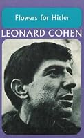 Flowers for Hitler by Leonard Cohen