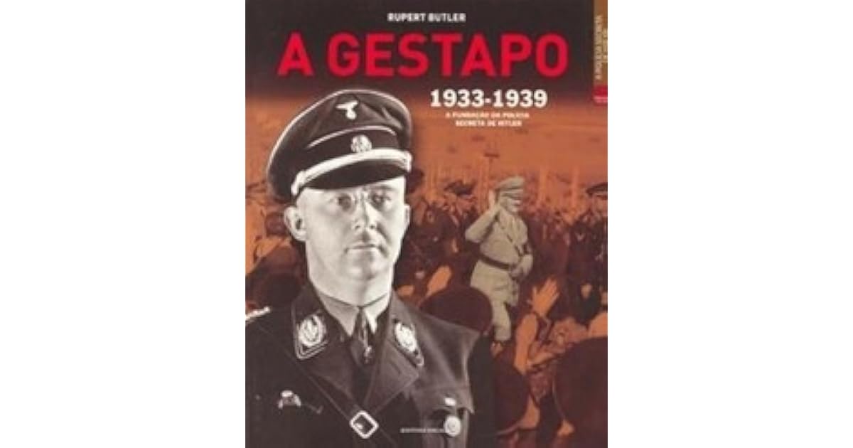 A Gestapo: a história da polícia secreta de Hitler - 1933-1939 by ...