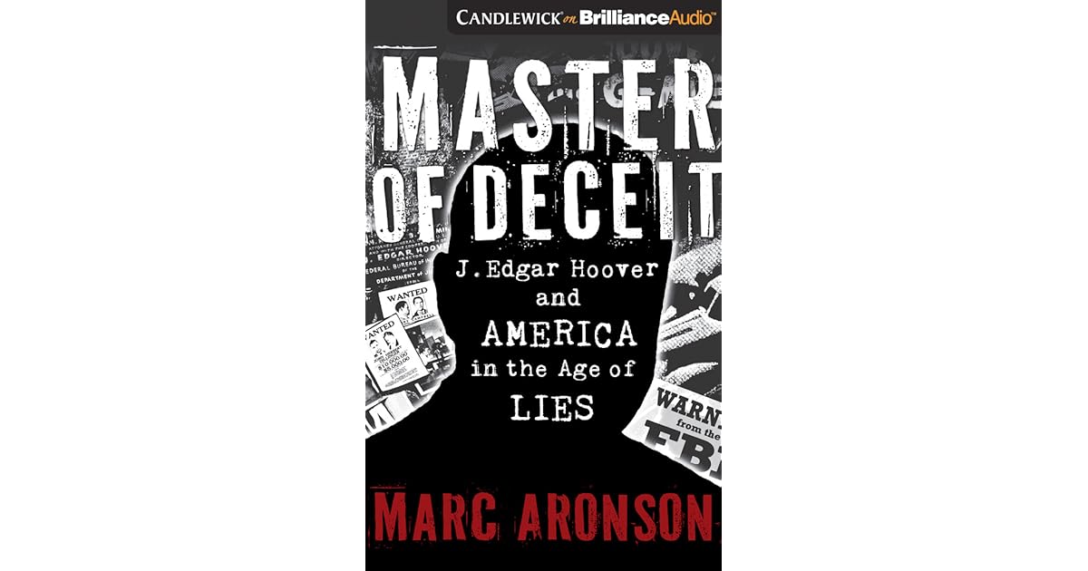 Master of Deceit: J. Edgar Hoover and America in the Age of Lies by ...