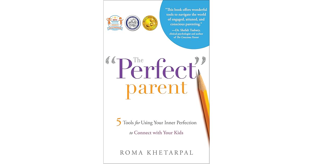 The "Perfect" Parent: 5 Tools for Using Your Inner Perfection to ...