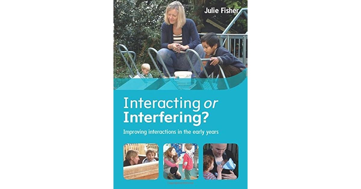 Interacting or Interfering? Improving Interactions in the Early Years ...