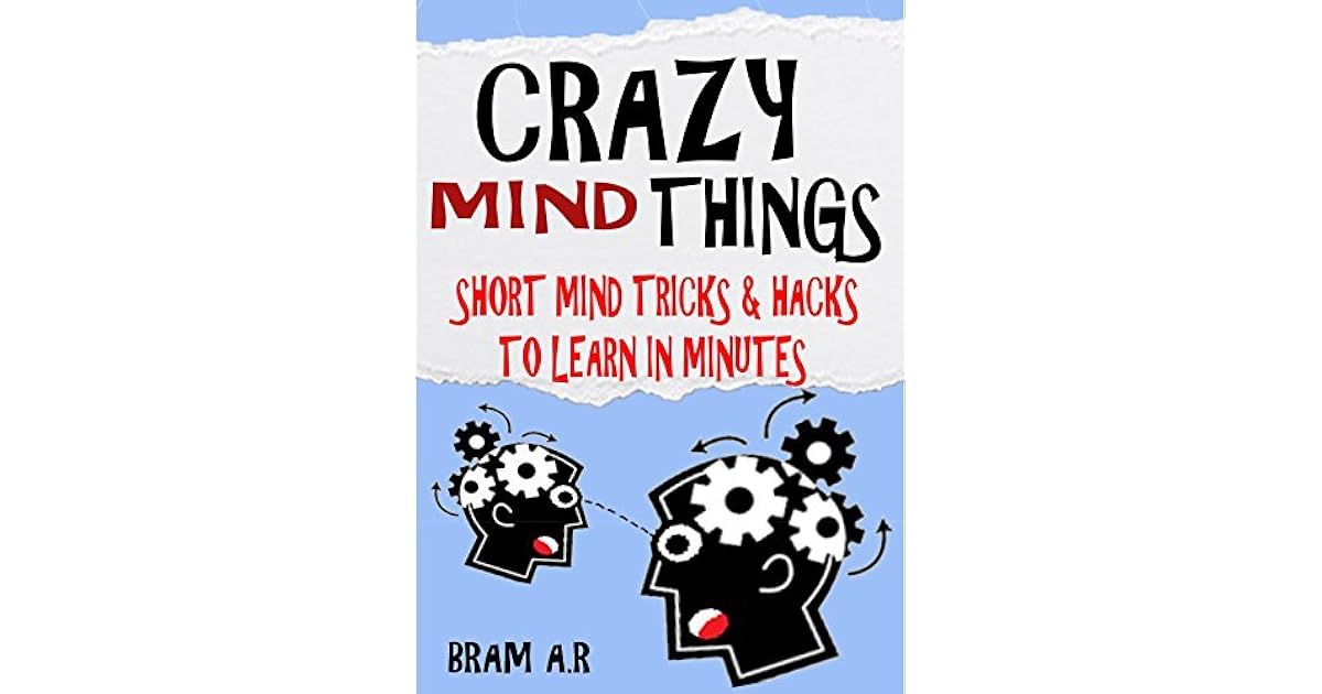 Crazy Mind Things: Short Mind Tricks & Hacks to Learn in Minutes by ...