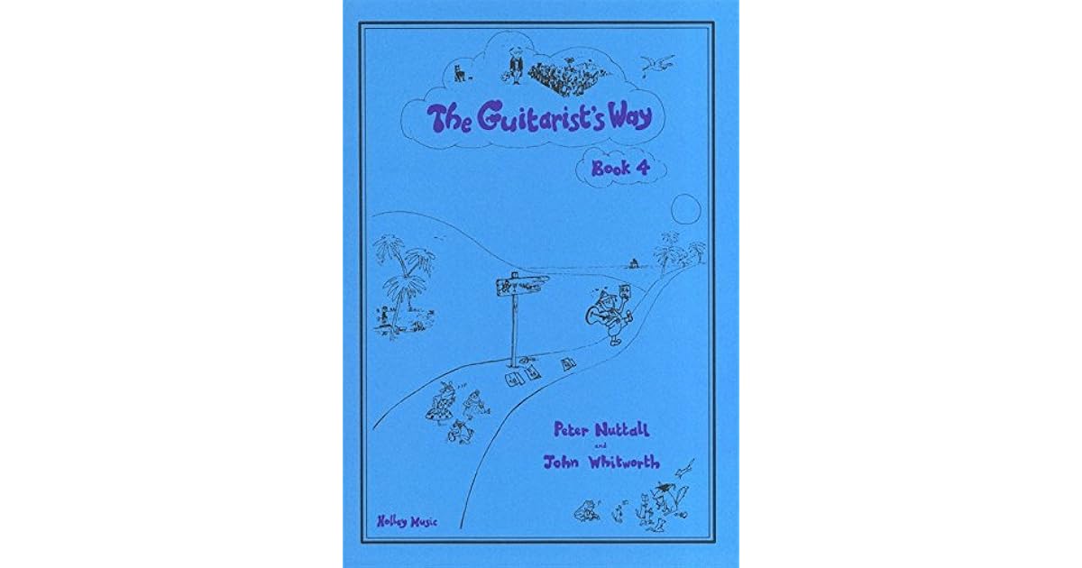 The Guitarist's Way Book 4 by Holley Music