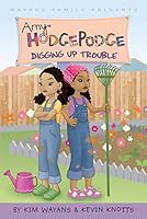 Digging Up Trouble (Amy Hodgepodge, #6) by Kim Wayans