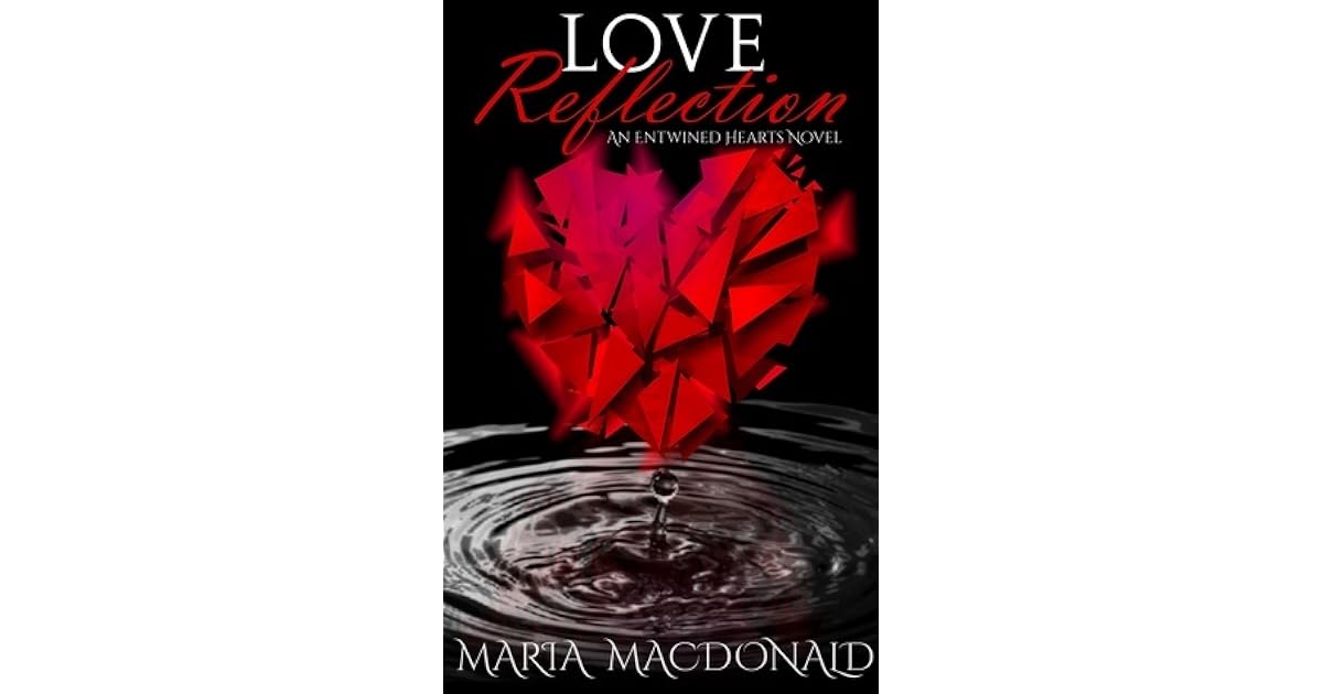 Love Reflection (Entwined Hearts #1) by Maria Macdonald