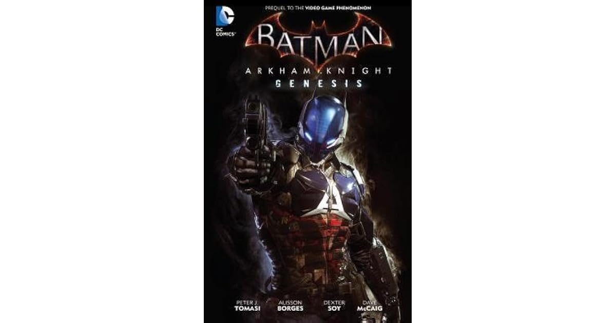 Batman: Arkham Knight Genesis by Peter J. Tomasi