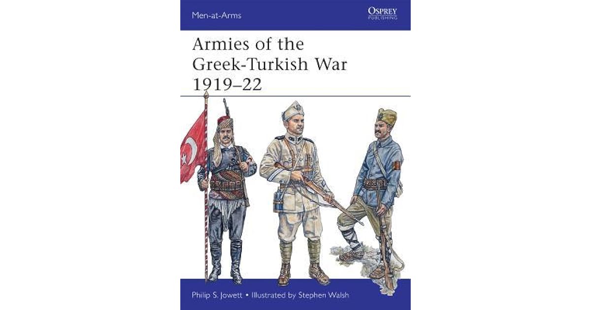 Armies of the Greek-Turkish War 1919–22 by Philip Jowett
