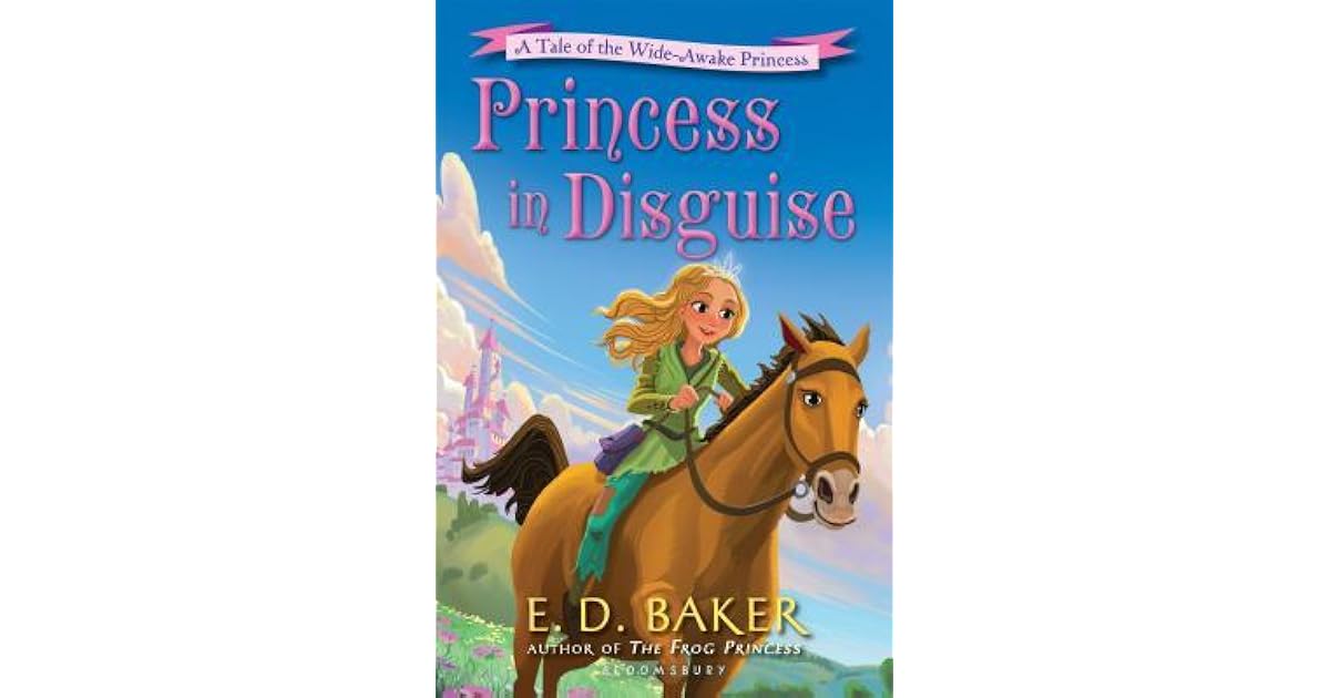 Princess in Disguise: A Tale of the Wide-Awake Princess by E.D. Baker