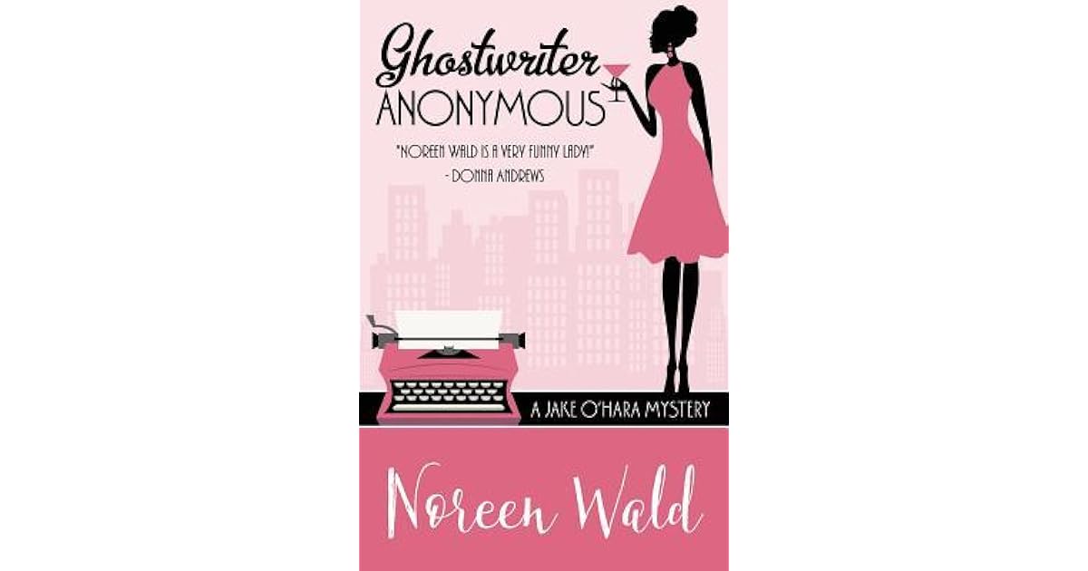 Ghostwriter Anonymous (A Jake O'Hara Mystery, #1) by Noreen Wald