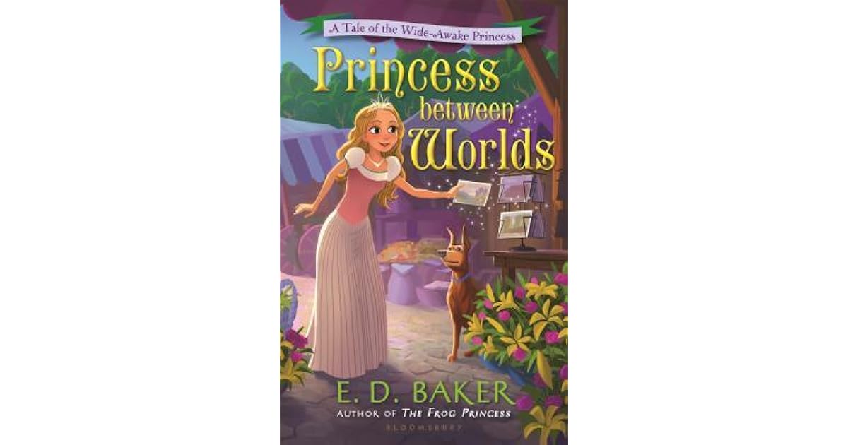 Princess Between Worlds (Wide-Awake Princess, #5) by E.D. Baker