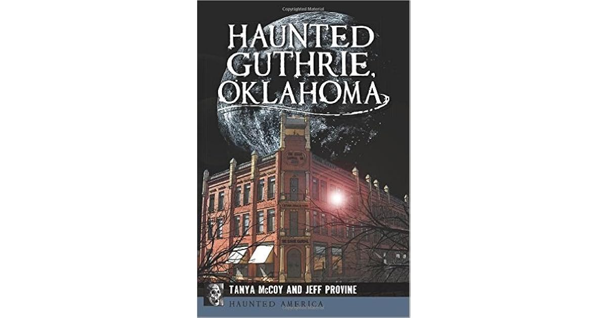 Haunted Guthrie, Oklahoma by Jeff Provine