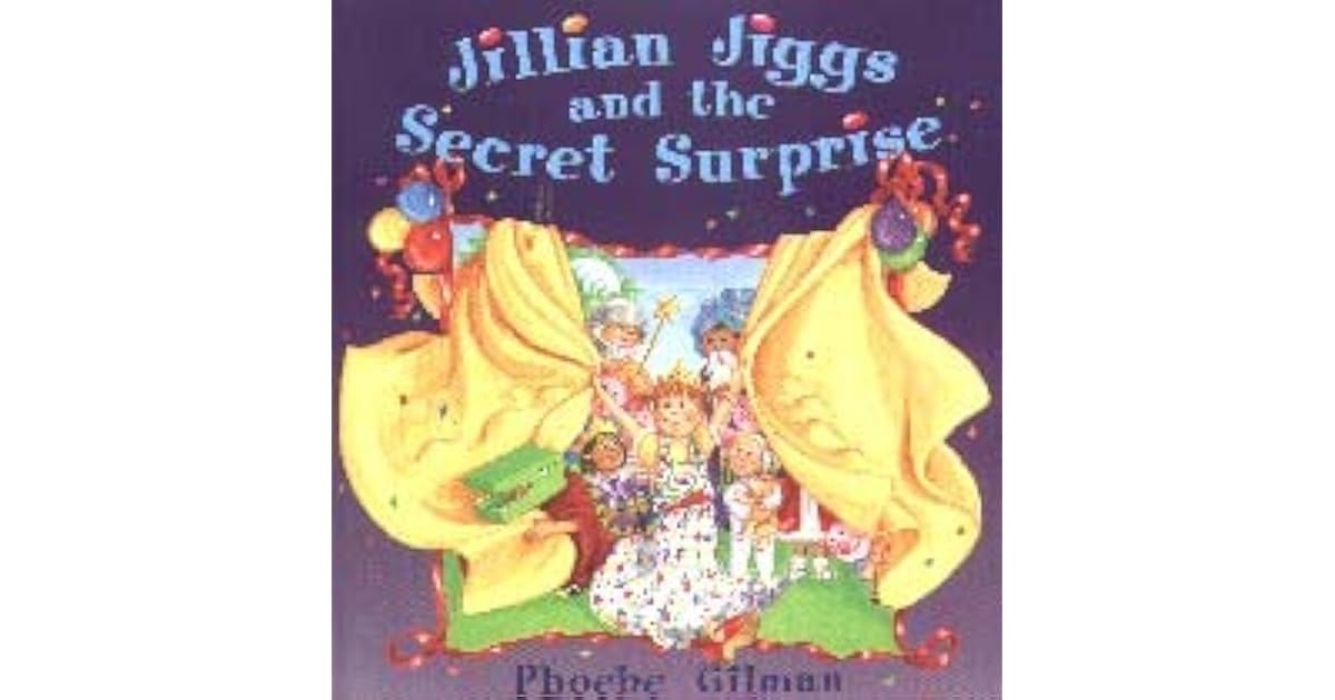 Jillian Jiggs and the Secret Surprise by Phoebe Gilman