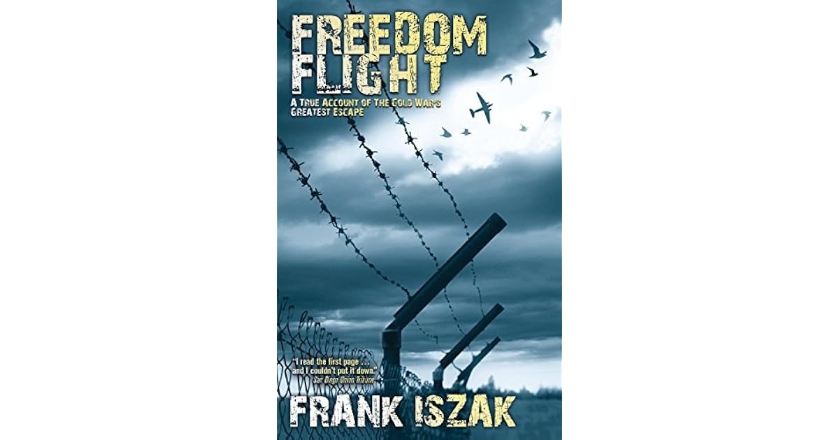 Freedom Flight: A True Account of the Cold War's Greatest Escape by ...