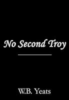 No Second Troy by W.B. Yeats