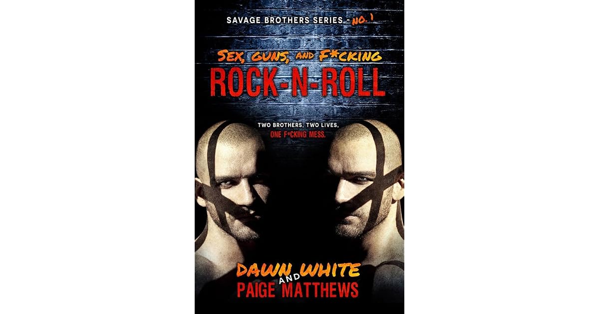 Sex Guns And Fucking Rock N Roll By Dawn White