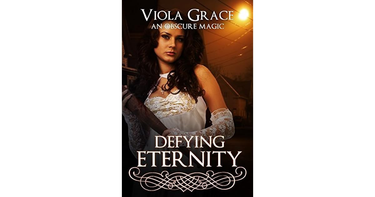 Defying Eternity (An Obscure Magic, #5) by Viola Grace