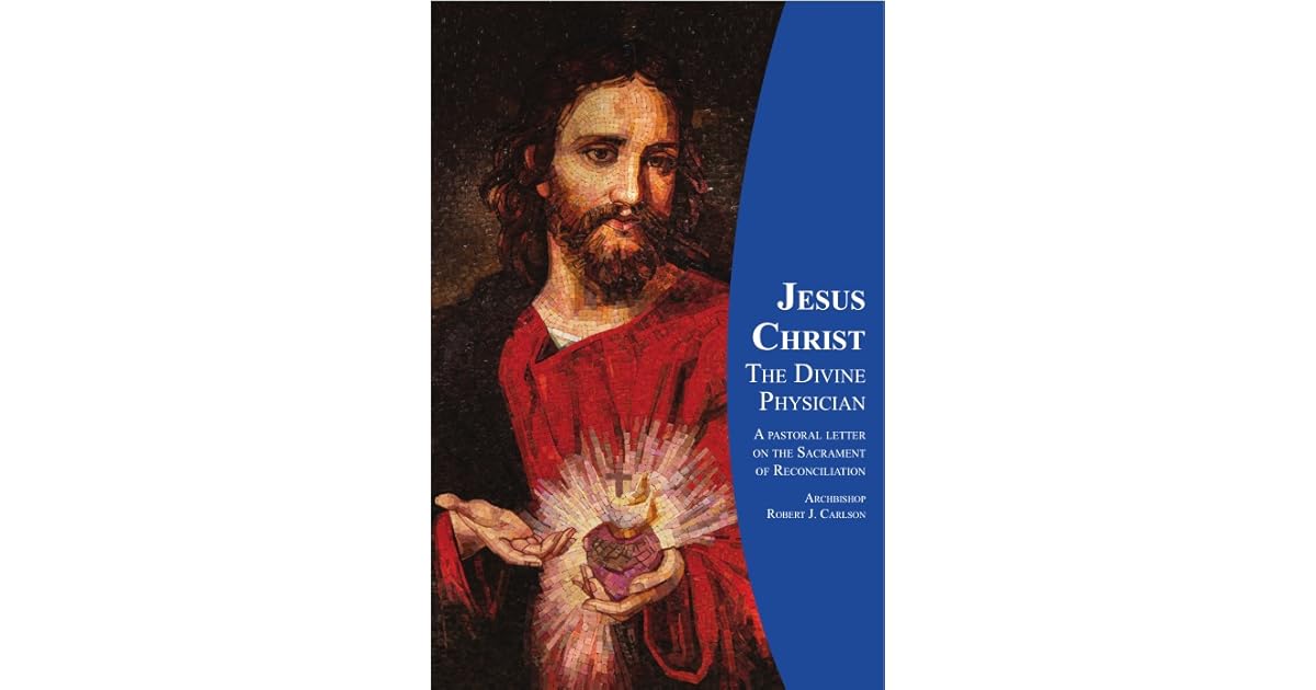 Jesus Christ, The Divine Physician by Robert J. Carlson