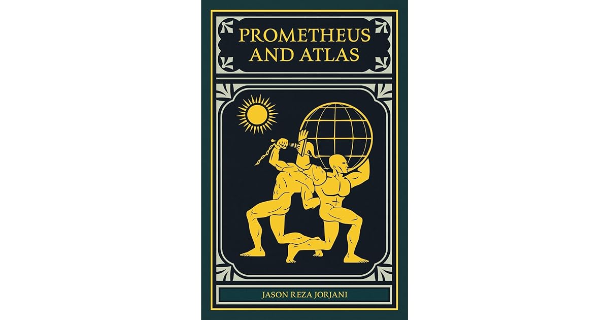 Prometheus and Atlas by Jason Reza Jorjani