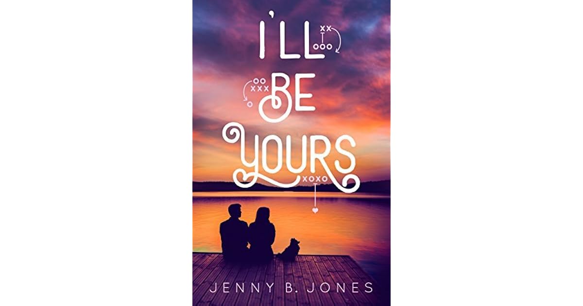 I'll Be Yours by Jenny B. Jones
