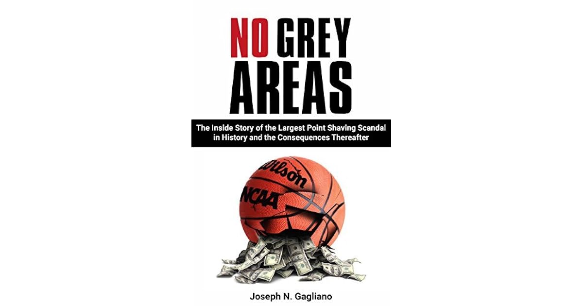 No Grey Areas: The Inside Story of the Largest Point Shaving Scandal in ...