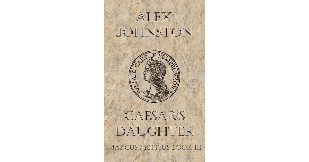 Caesar's Daughter: Julia's Song by Alex Johnston