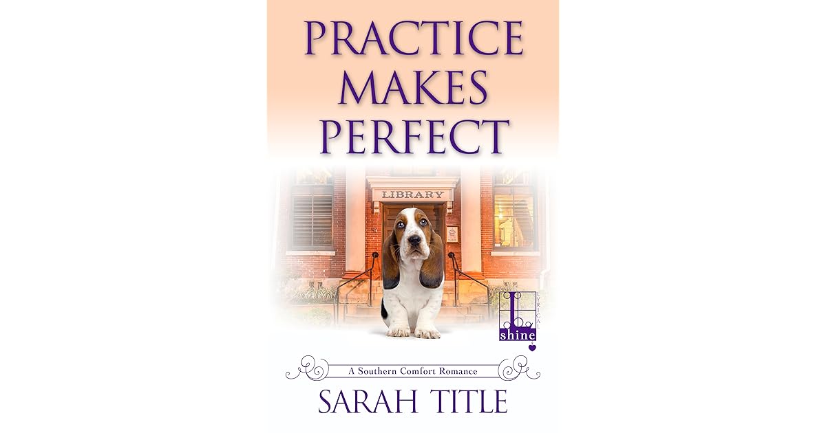 Practice Makes Perfect (Southern Comfort #5) by Sarah Title