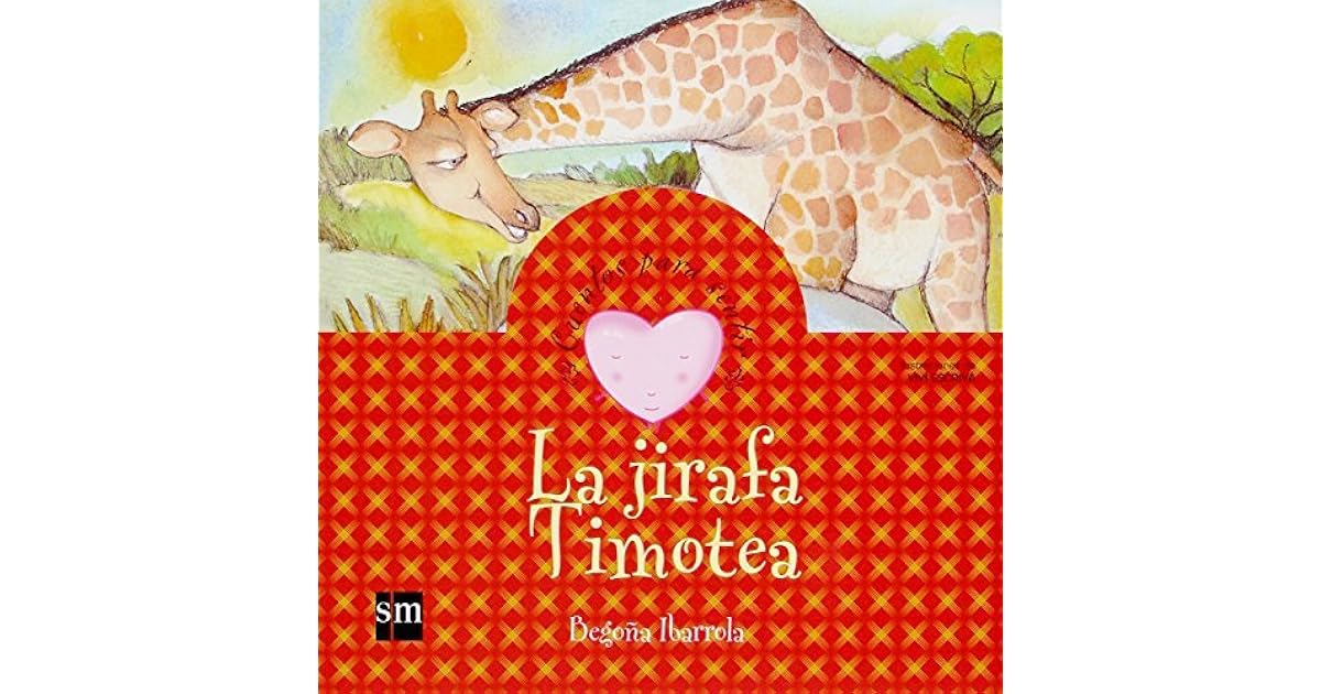 La jirafa Timotea by Begoña Ibarrola