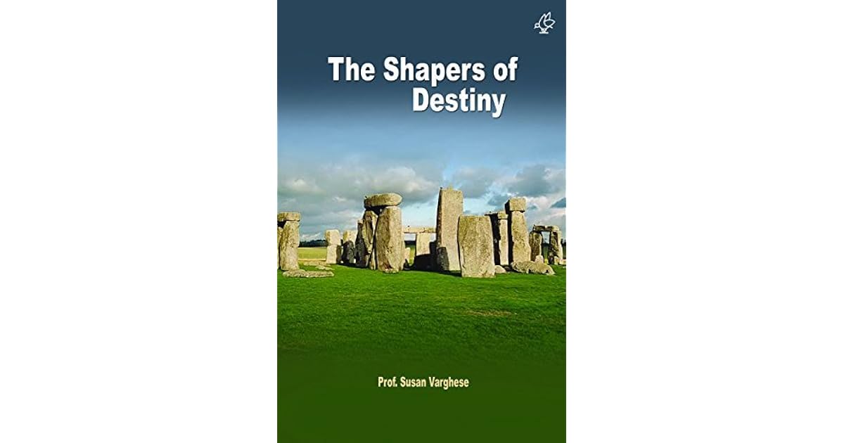 The Shapers of Destiny by Pro.Susuan Varagheese