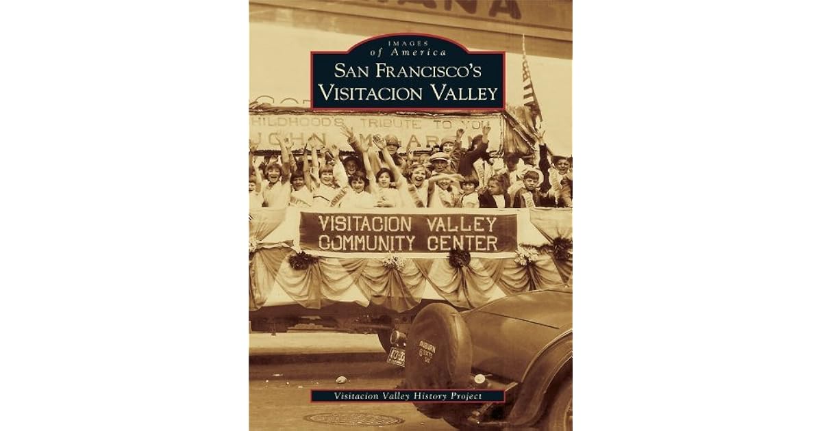 San Francisco's Visitacion Valley by The Visitacion Valley History Project