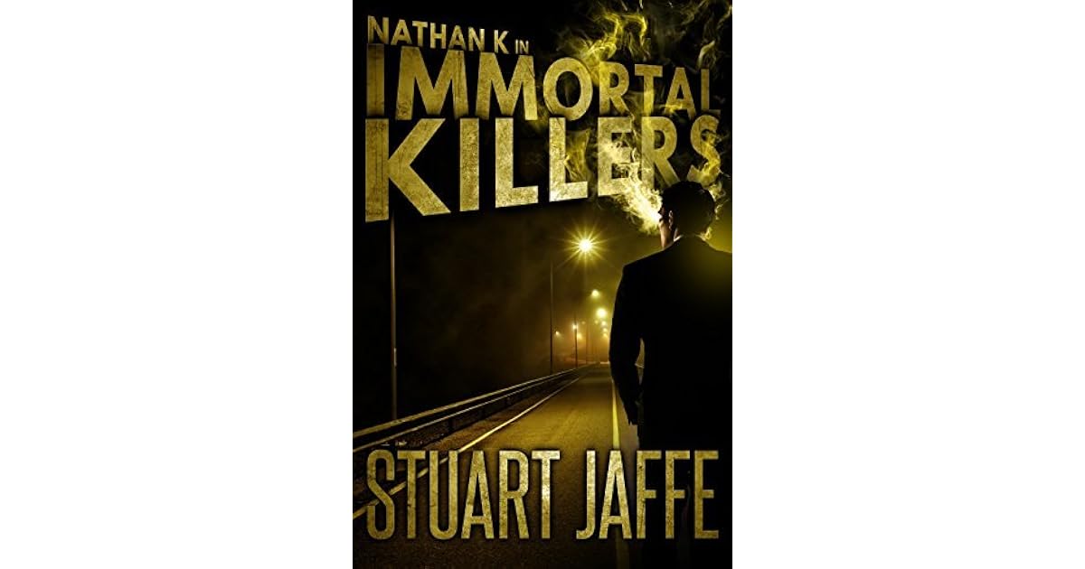 Immortal Killers (Nathan K #1) by Stuart Jaffe
